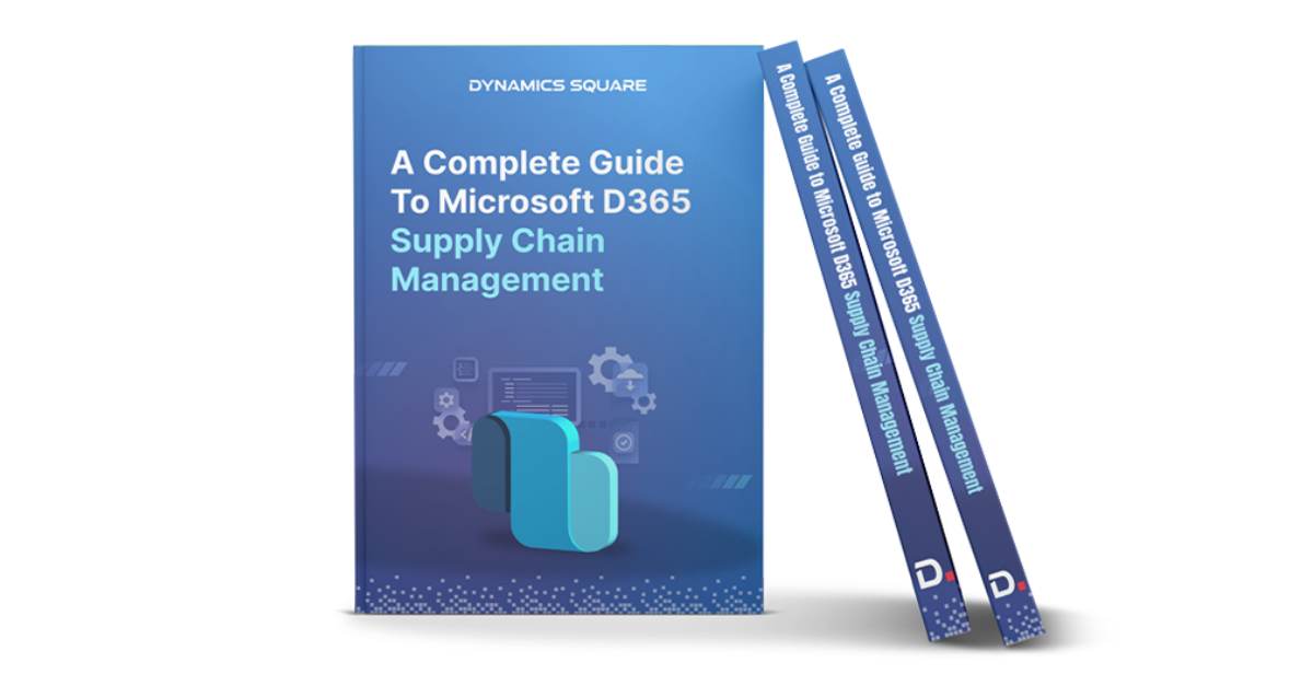 The Extensive Guide to Dynamics 365 Supply Chain Management